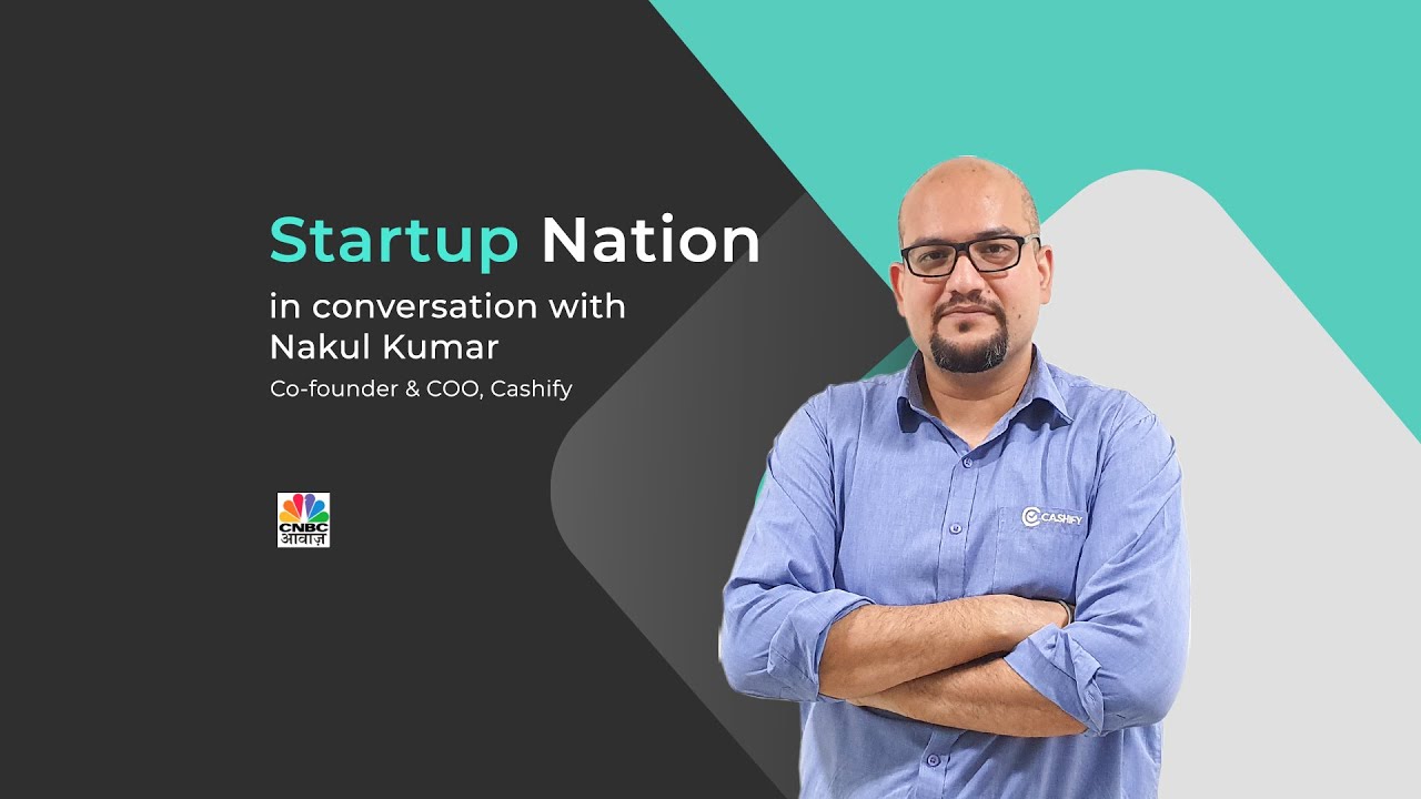 Cashify Co-founder & COO, Nakul Kumar on Building a Leading Re-commerce ...