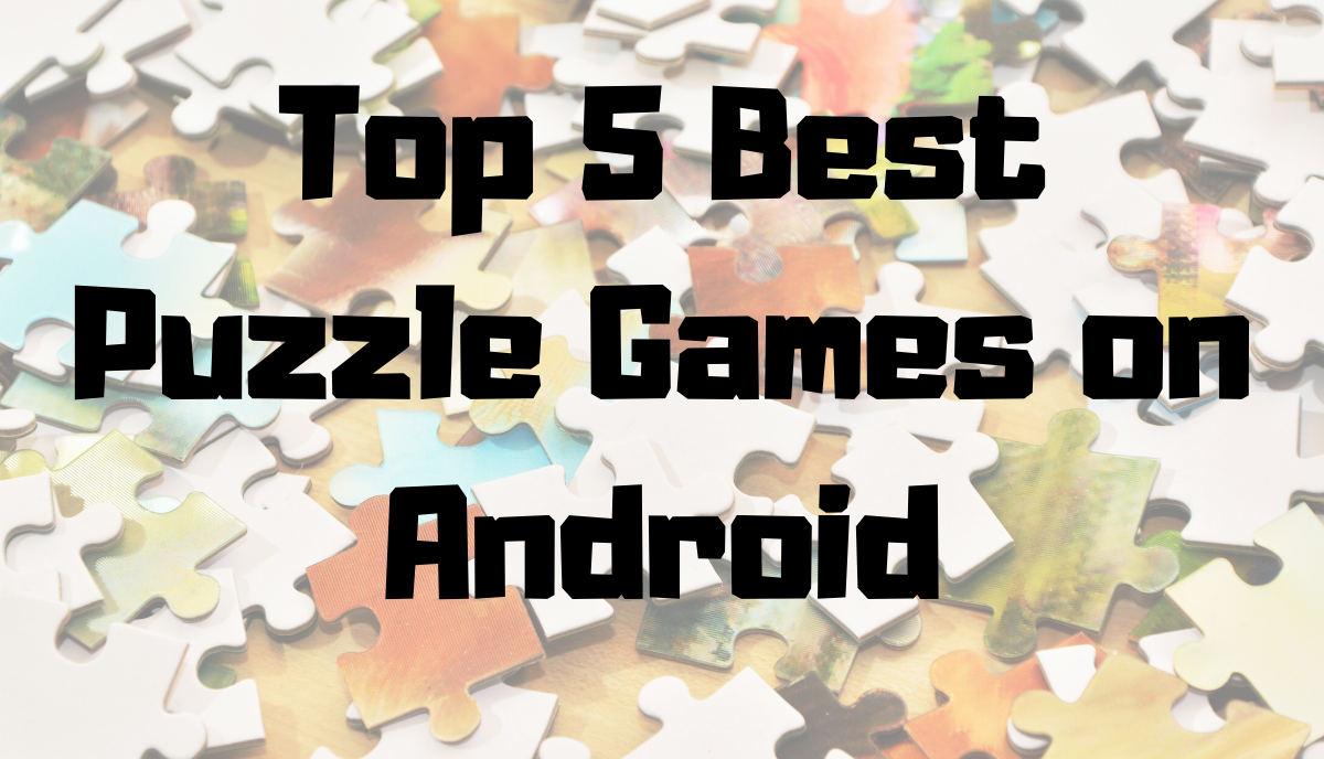 5 Best Puzzle Games On Android That ll Tickle Your Brain Cashify Blog