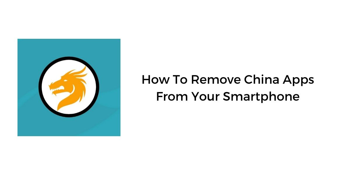 How To Remove All Chinese Apps From Your Smartphone! | Cashify Blog