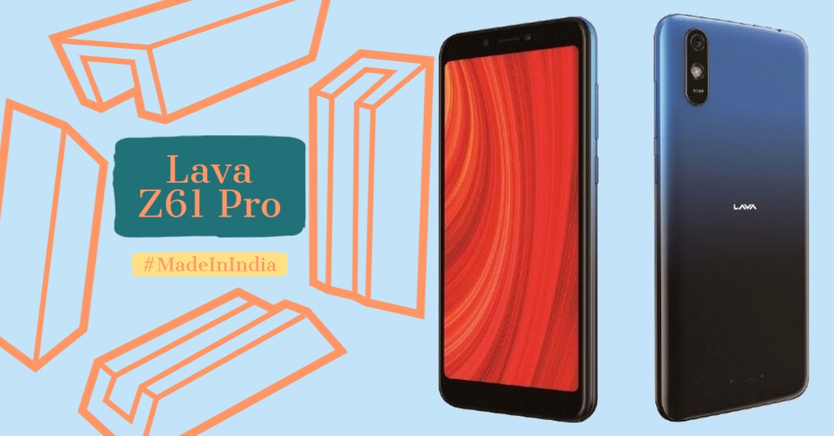 "Made in India" Lava Z61 Pro Smartphone Launched At Rs 5,774 | Cashify Blog