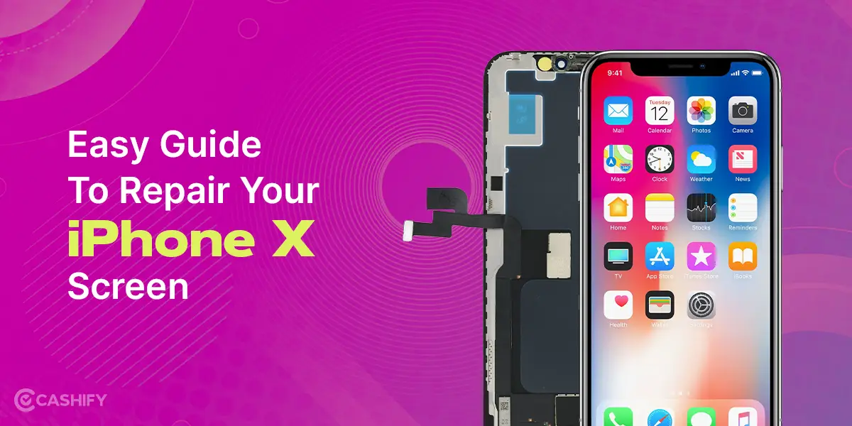 Easy Guide To Repair Your iPhone X Screen | Cashify Repair Blog