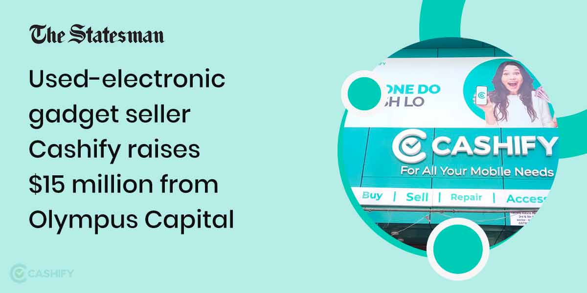 Cashify On The News: Raising $15 Million | Cashify Blog