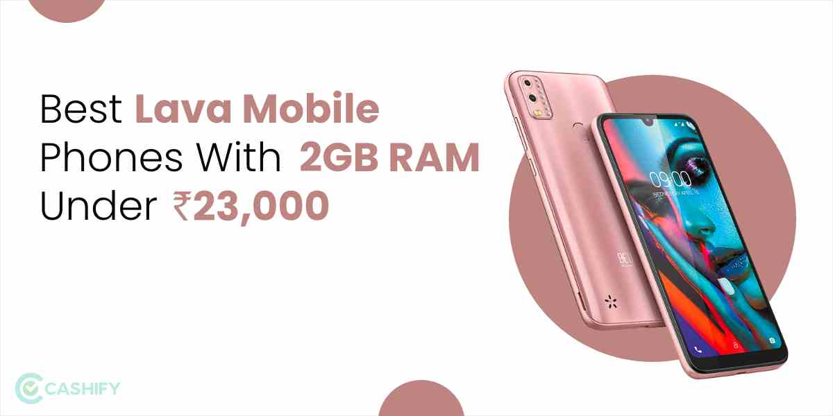Best Lava Mobile Phones With 2GB RAM Under Rs 23000 in India | Cashify ...