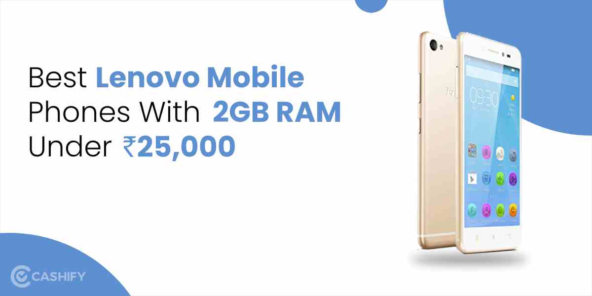Best Lenovo Mobile Phones With 2GB RAM Under Rs 25000 in India ...