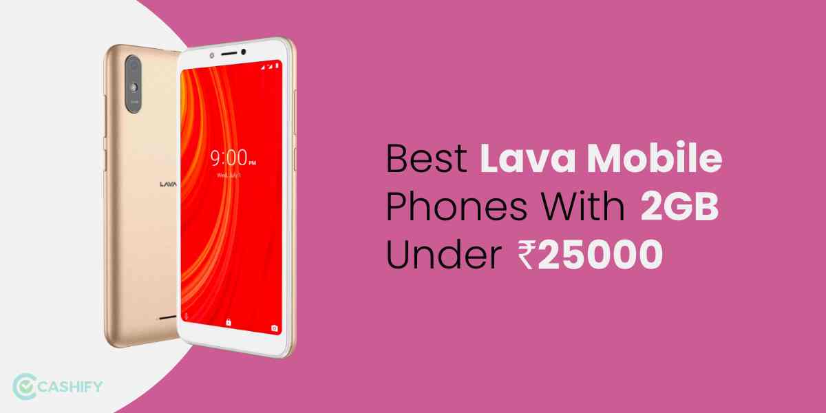 Best Lava Mobile Phones With 2GB RAM Under Rs 25000 in India | Cashify ...