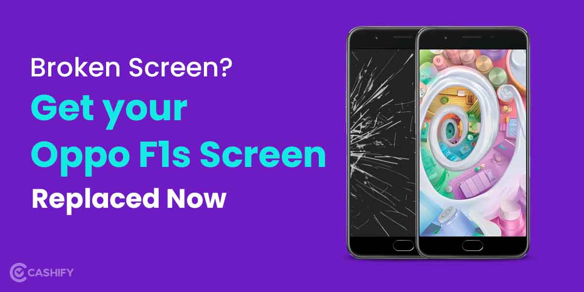 Broken Screen? Get your Oppo F1s screen replaced now | Cashify Repair Blog