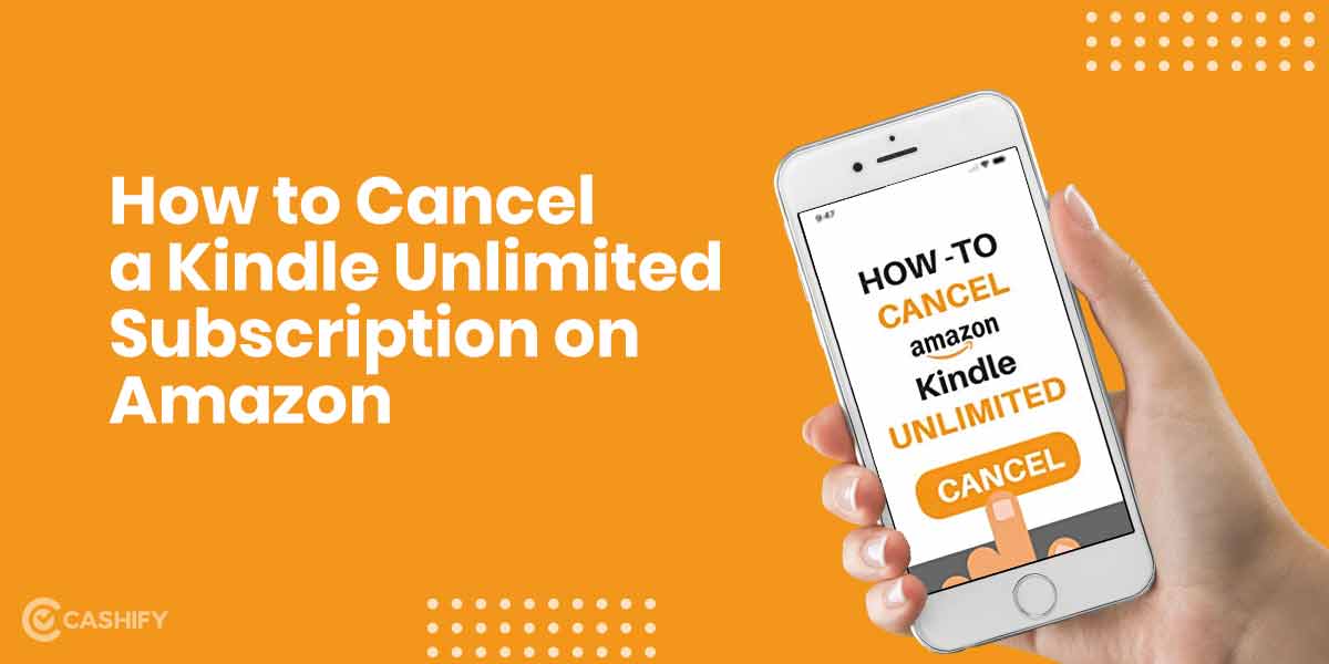How To Cancel A Kindle Unlimited Subscription On Amazon Cashify Blog How To Cancel A Kindle Unlimited Subscription On Amazon Cashify Blog
