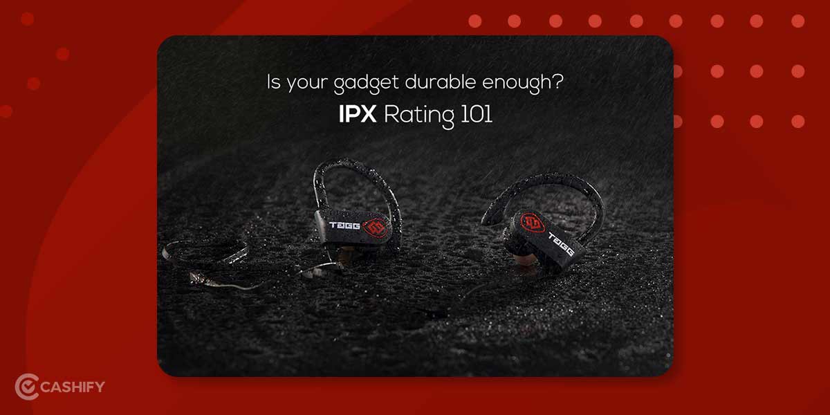 Explained: What is IPX rating? Importance And Its Meaning | Cashify Blog