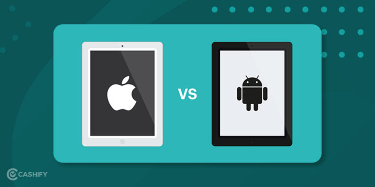 iPad vs Android Tablet: Which One To Choose And Why? | Cashify Tablets Blog