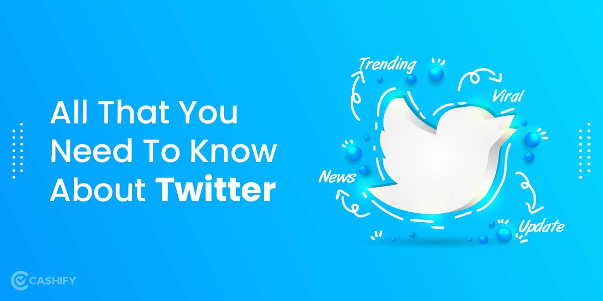 What Is Twitter: Everything You Need To Know! | Cashify Blog