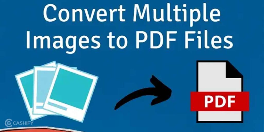 How To Make PDF On Mobile? A Step By Step Guide | Cashify Blog
