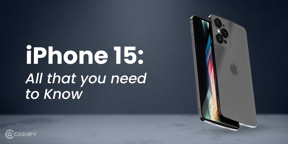 IPhone 15 Price Release Date Features And More Cashify Mobile 