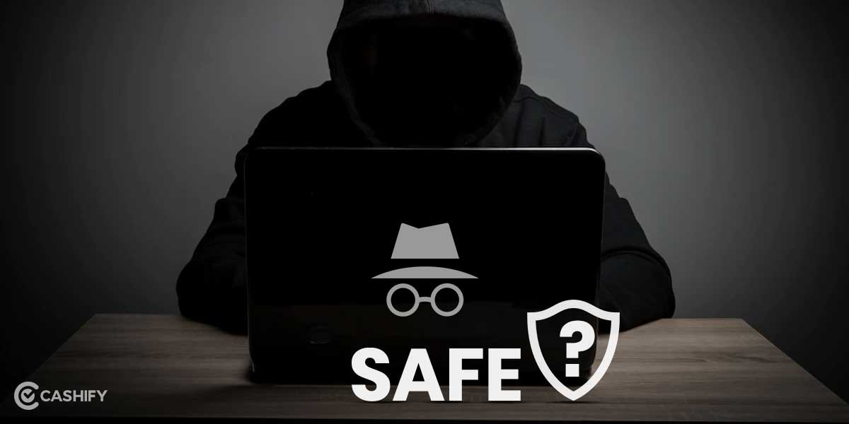 Incognito Mode: Are You Really Away From Those Prying Eyes? | Cashify Blog