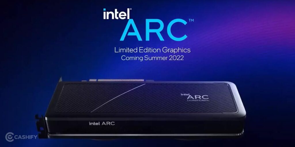 Intel Arc Alchemist: Everything You Need To Know | Cashify Laptops Blog