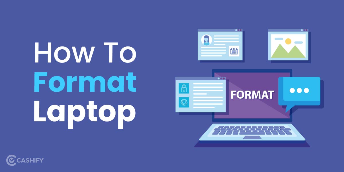 How To Format Laptop Step By Step Guide Cashify Laptops Blog