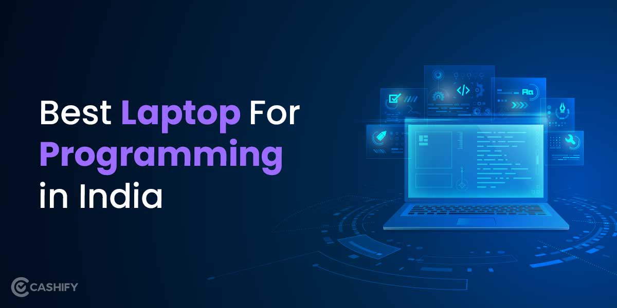 4 Best Laptops For Programming To Maximise Your Efficiency Cashify