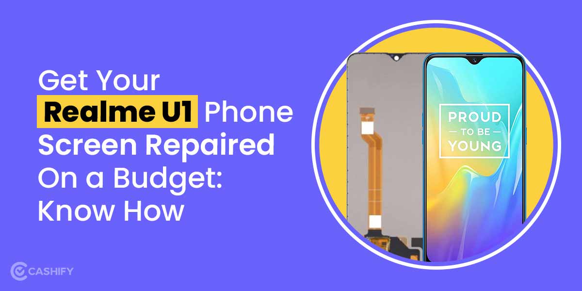 Get Your Realme U1 Phone Screen Repaired On a Budget: Know How ...
