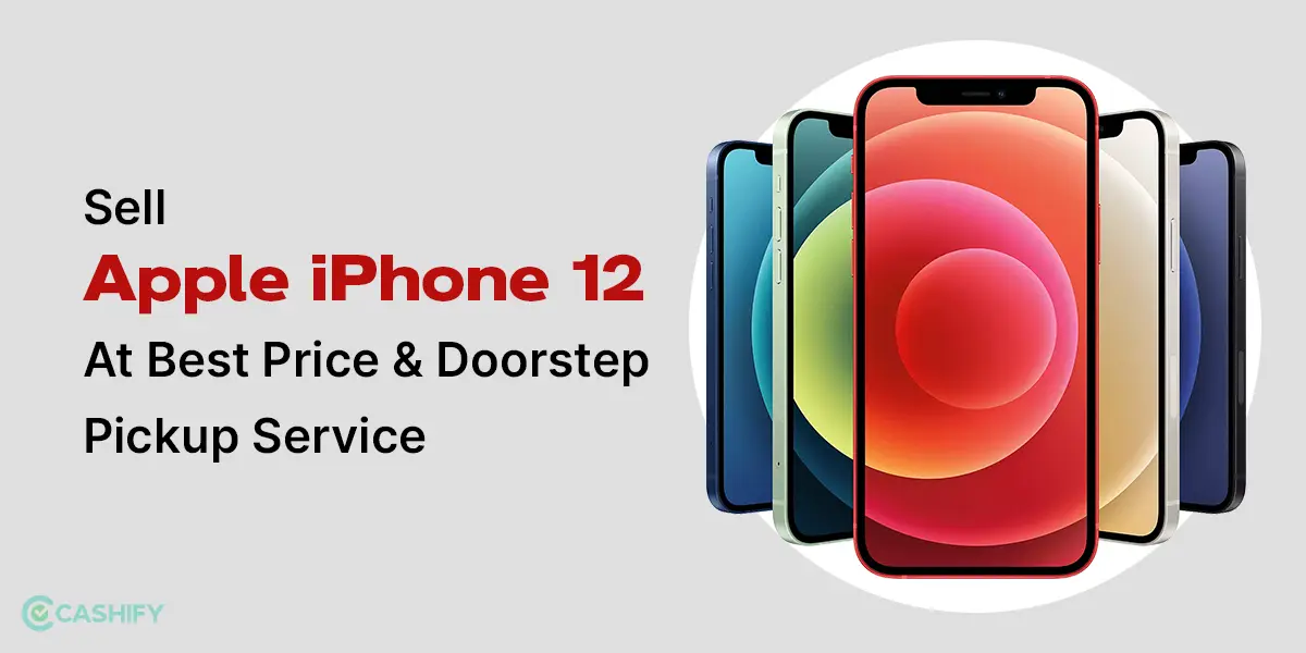 Sell Apple iPhone 12 At Best Price & Doorstep Pickup Service | Cashify ...