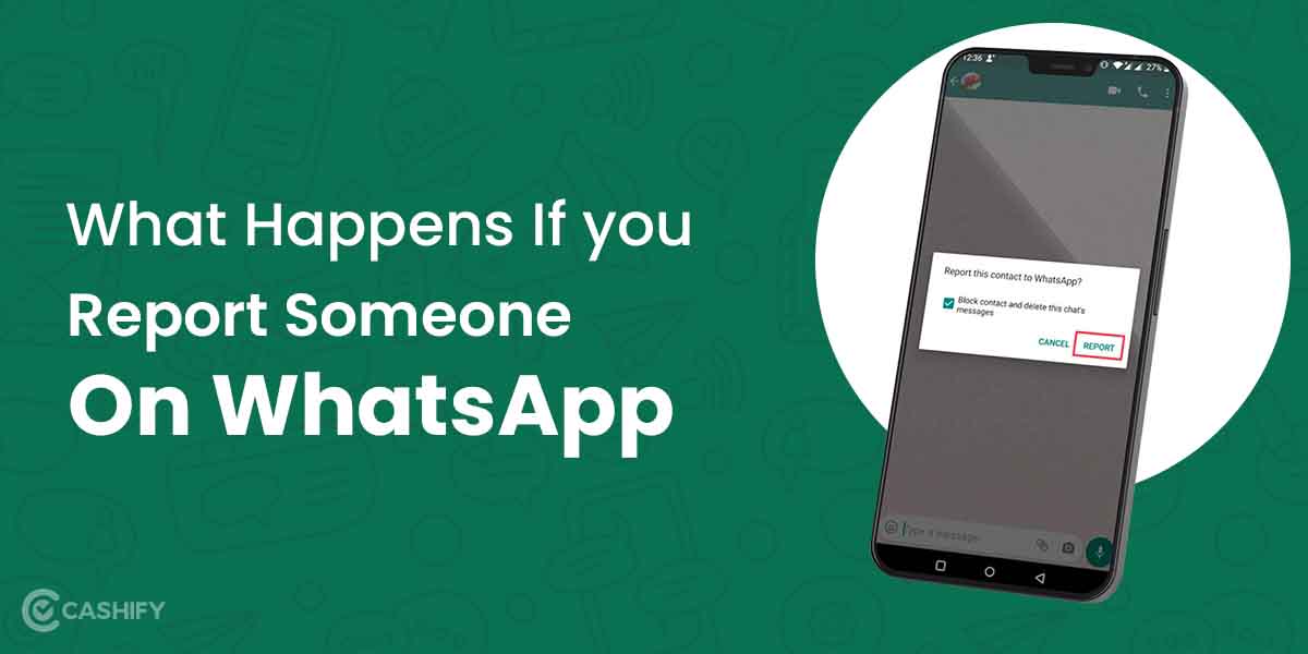 Report WhatsApp Contact What Happens When You Report Someone Cashify 