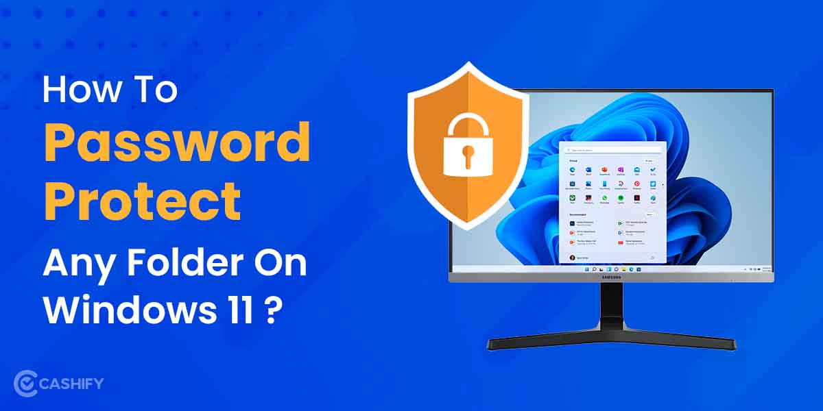 How To Password Protect ANY File Or Folder On Windows 11 Cashify 