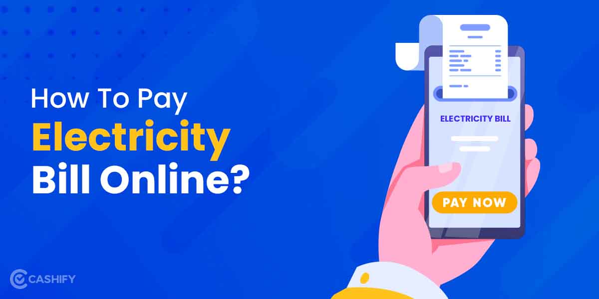 Pay Electricity Bill Online Now Try These Steps Cashify Blog Pay Electricity Bill Online Now Try These Steps Cashify Blog