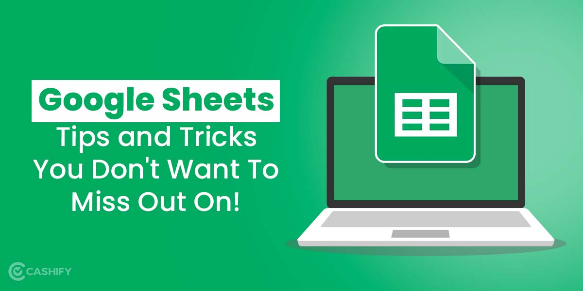 Google Sheets Tips and Tricks You Don't Want To Miss Out On! | Cashify Blog