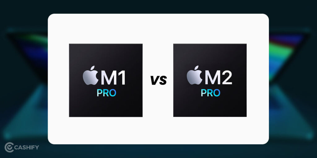 MacBook Pro M1 vs MacBook Pro M2: A Quick Comparison! | Cashify Blog
