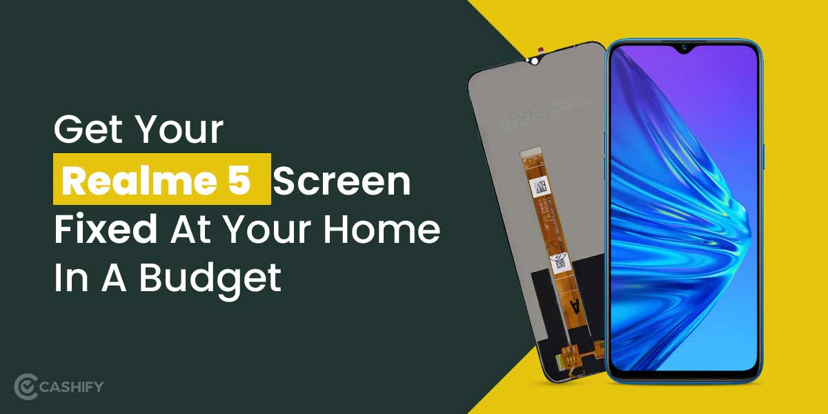 Get Your Realme 5 Screen Fixed At Your Home In A Budget | Cashify ...