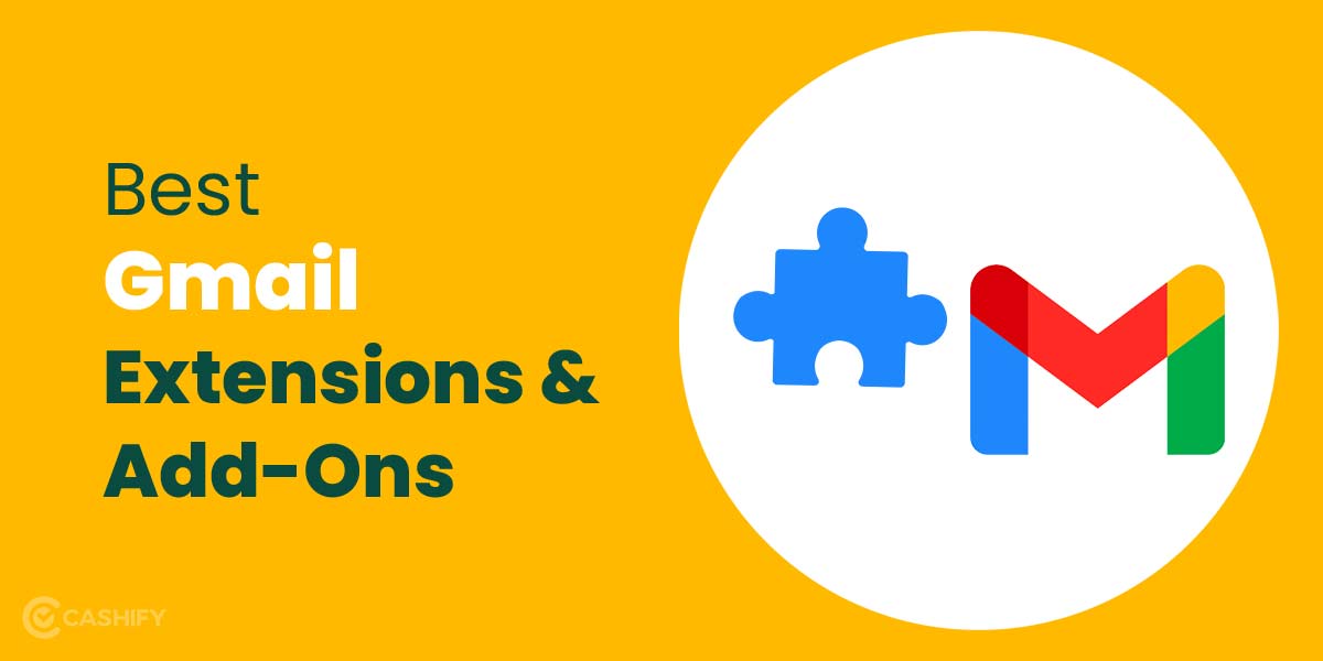 7 Best Gmail Extensions To Make Your Gmail Experience Easier! | Cashify ...