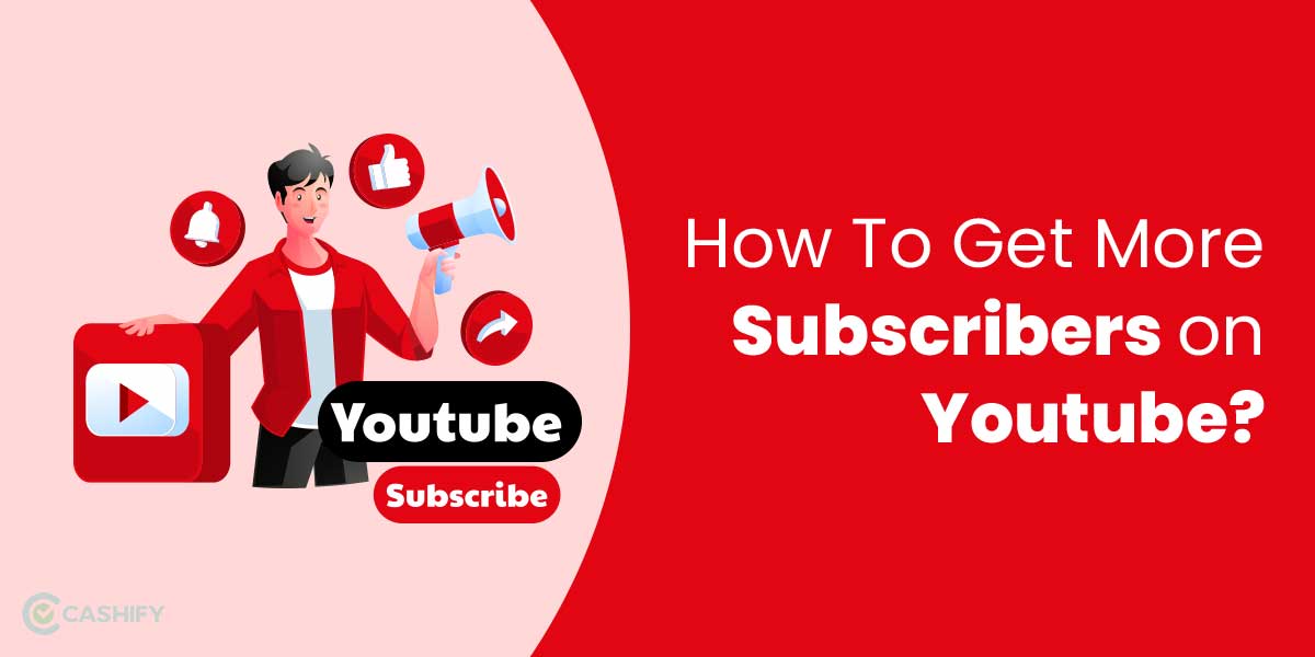 How To Get More Subscribers On Youtube? | Cashify Blog