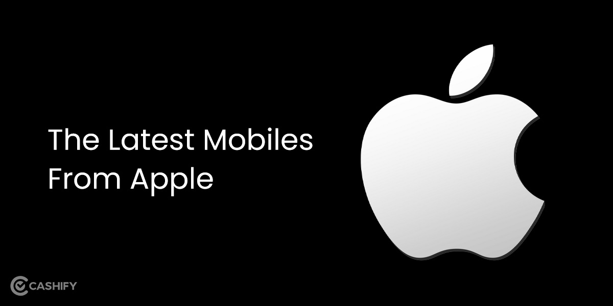 New Apple Phones List April 2024 | Cashify Blog