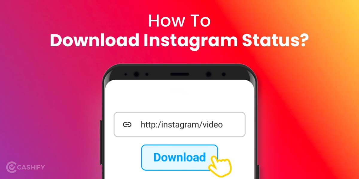 Instagram Status Download With 3 Free and Simple Methods! | Cashify Blog