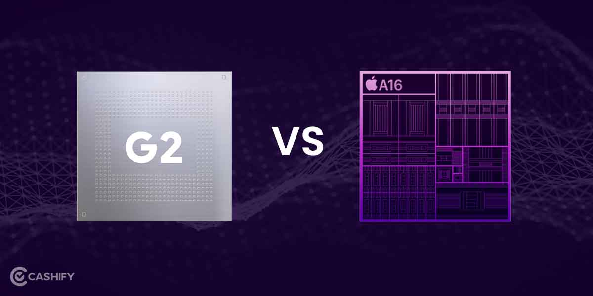 Google Tensor G2 Vs A16 Bionic: Which Is Better SoC? | Cashify Mobile Phones Blog