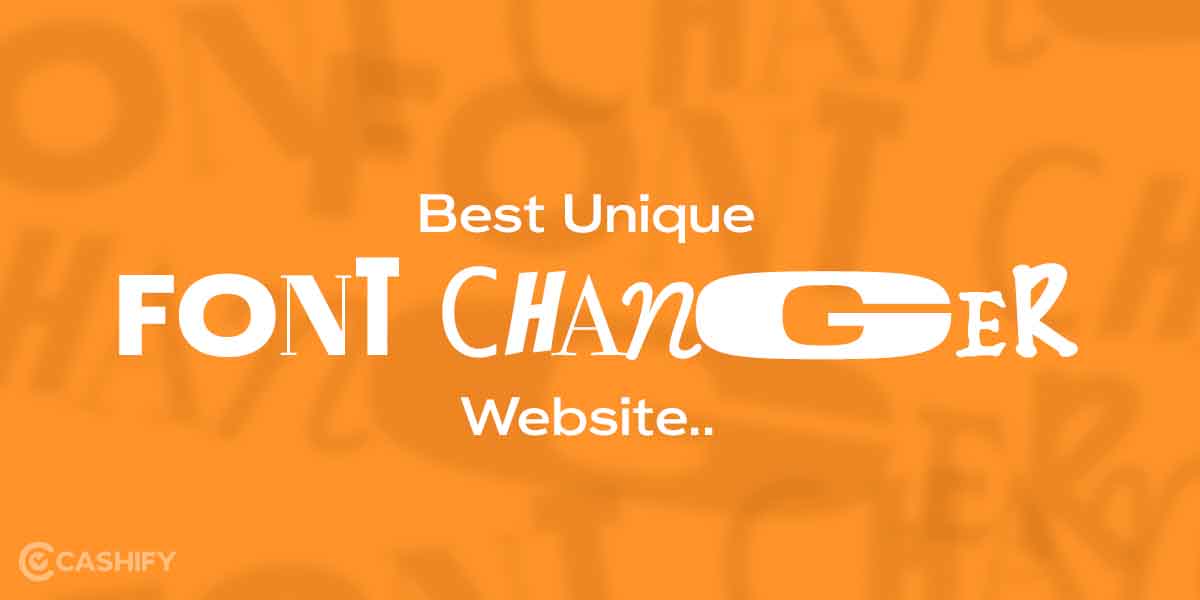 7 Best Unique Font Changer Websites | Cashify Blog