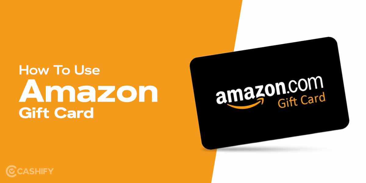 How To Use Amazon Gift Card Cashify Blog How To Use Amazon Gift Card Cashify Blog