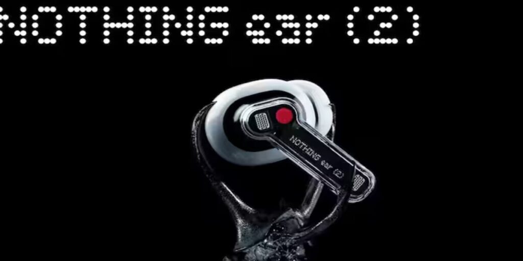 Nothing Ear 2 TWS Earbuds Launched In India; Will Get These New ...
