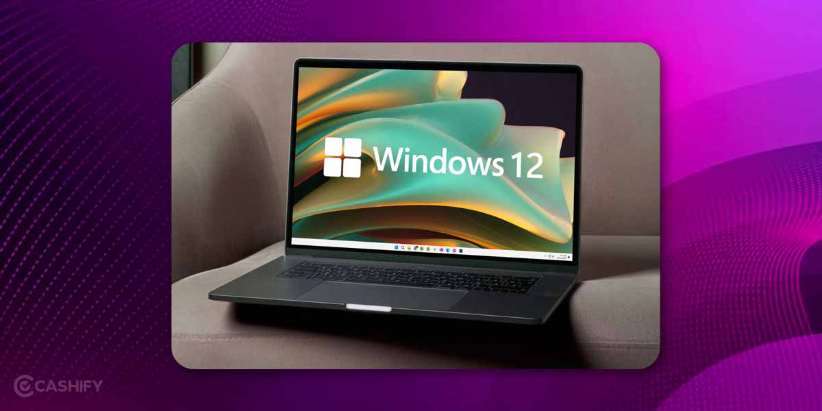New Features We Want To See In Windows 12 | Cashify Blog