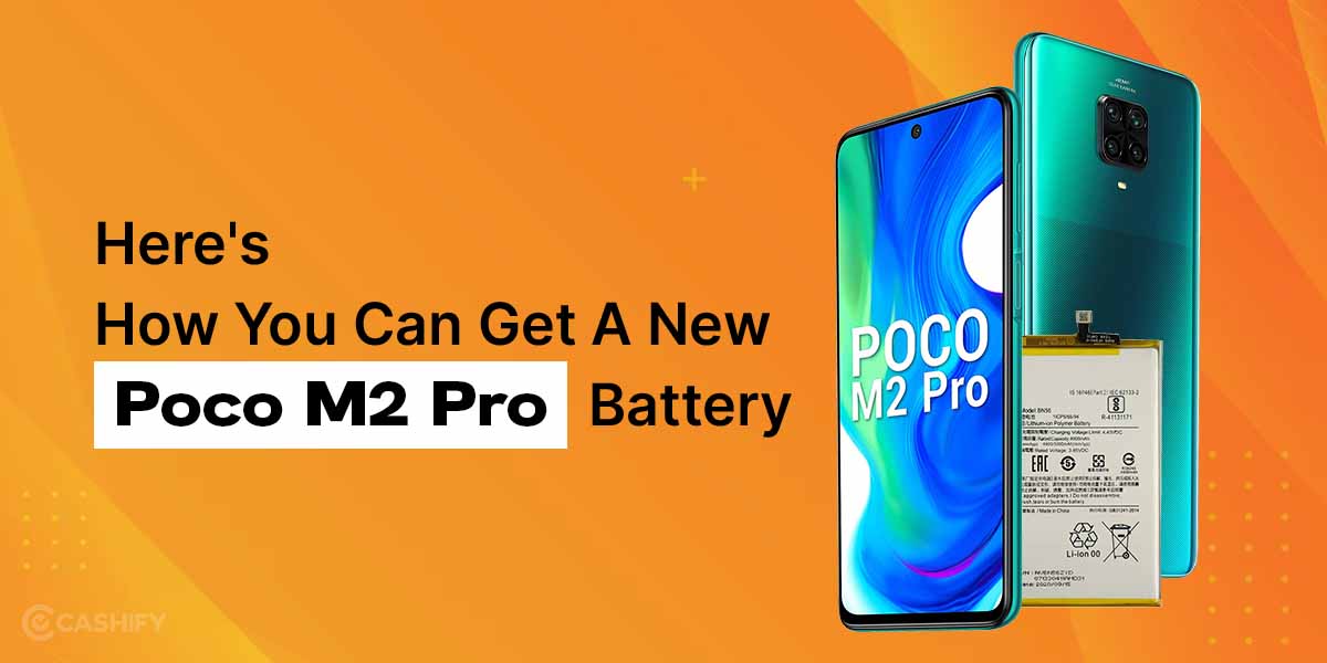 Here's How You Can Get A New Poco M2 Pro Battery | Cashify Repair Blog