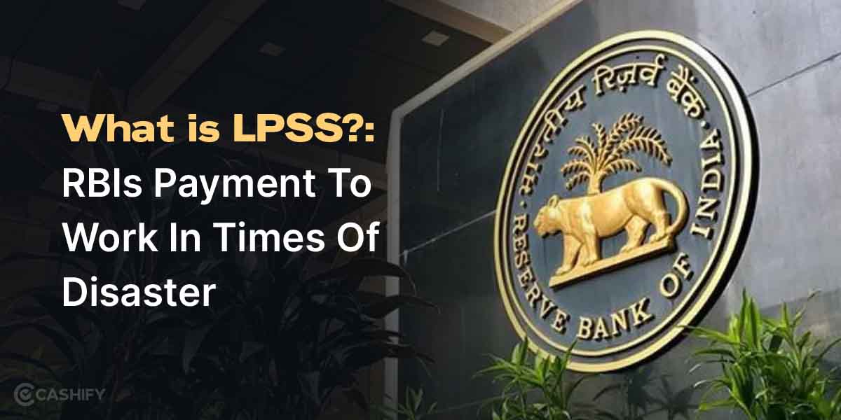 What is LPSS?: RBIs Payment To Work In Times Of Disaster | Cashify Blog