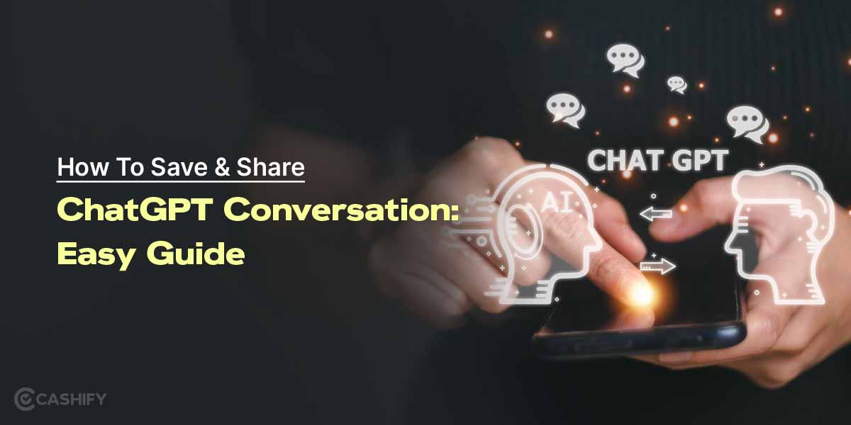 How To Save ChatGPT Conversation And Share It: Easy Guide | Cashify Blog