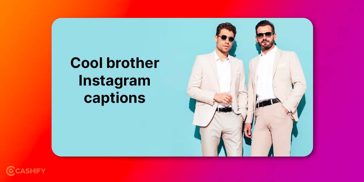 100+ Funny And Best Instagram Captions For Brothers | Cashify Blog