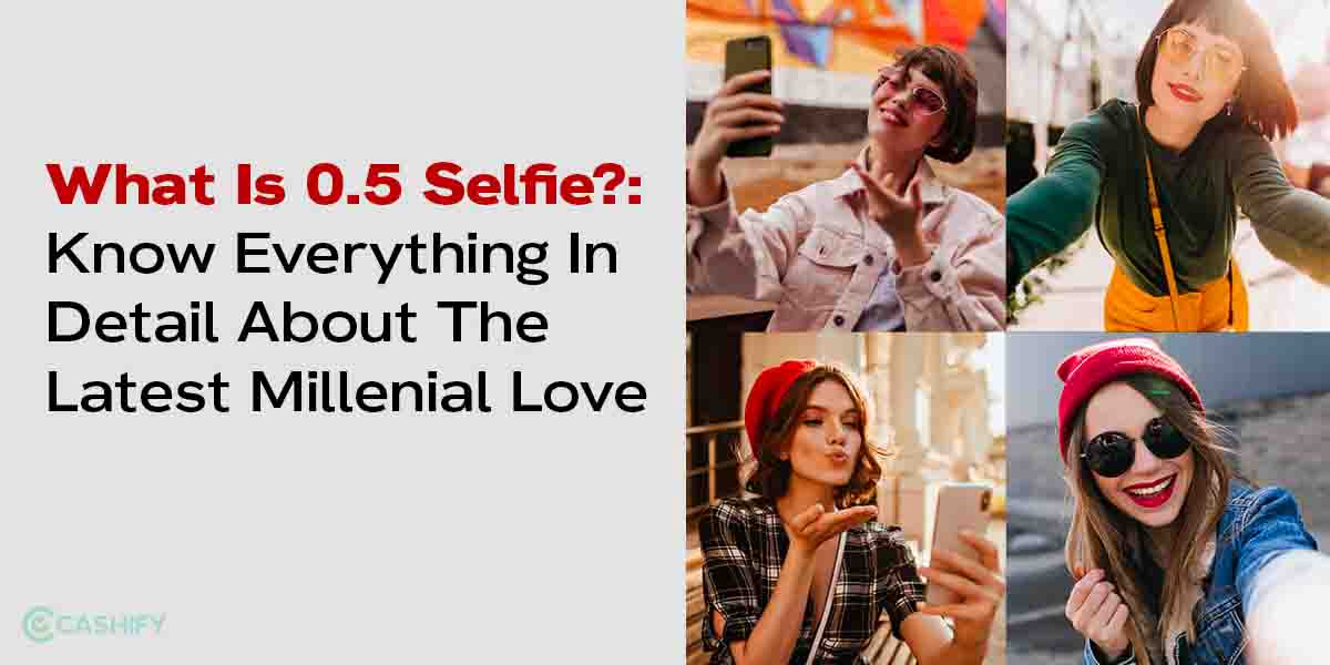 What Is 0 5 Selfie Know Everything In Detail About The Latest