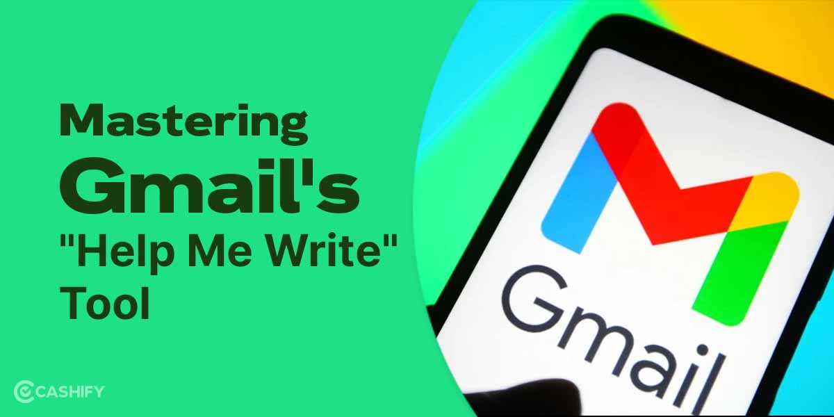 Harnessing AI Power: Mastering Gmail's "Help Me Write" Tool | Cashify Blog