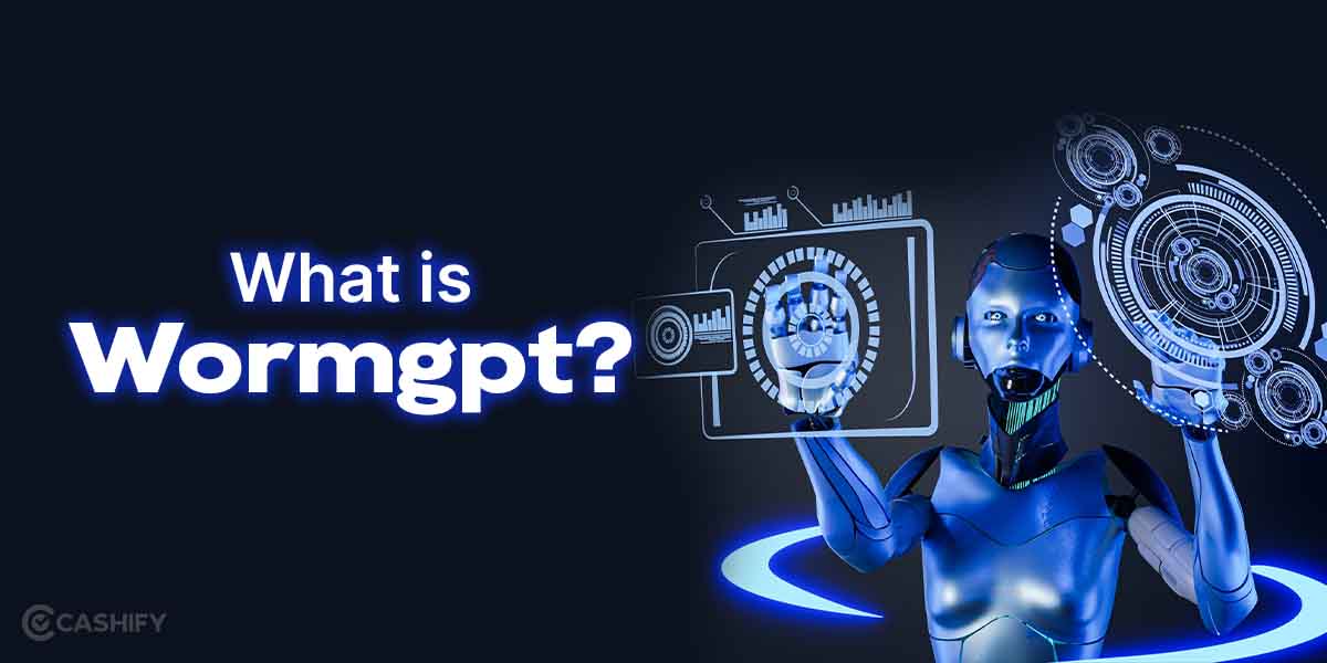 What Is WormGPT?: AI Threat You Should Know Of! | Cashify Blog