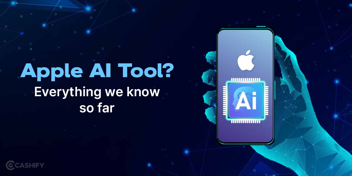 What Is Apple AI Tool?: Everything We Know | Cashify Blog
