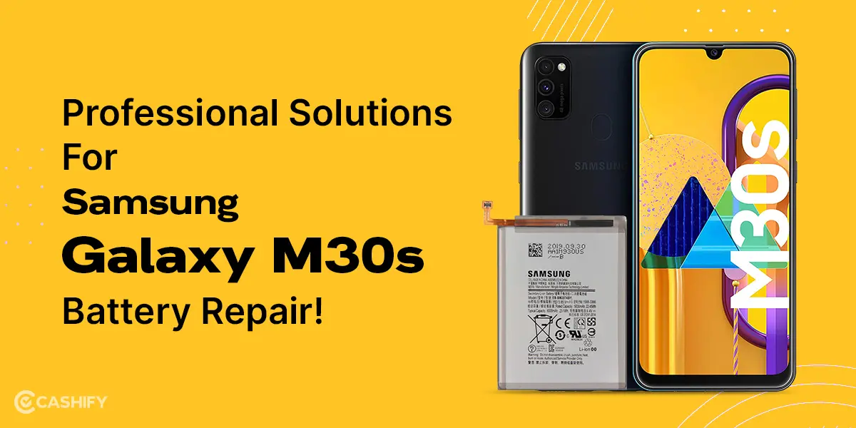 Professional Solutions For Samsung Galaxy M30s Battery Repair Is Here! | Cashify Repair Blog