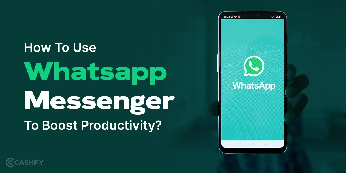 How To Use Whatsapp Messenger To Boost Productivity? | Cashify Mobile ...