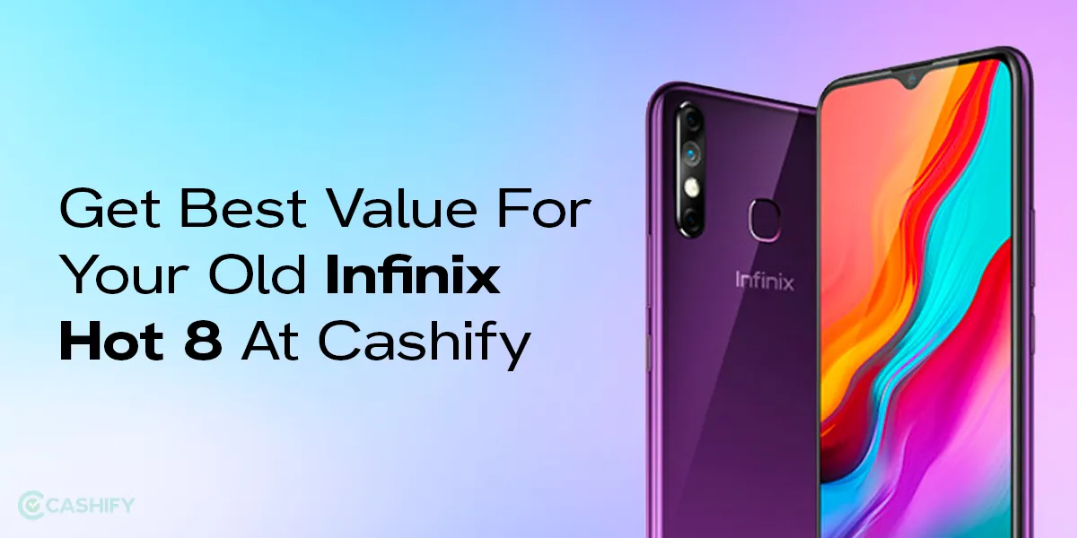 Get Best Value For Your Old Infinix Hot 8 At Cashify | Cashify Buyback Blog