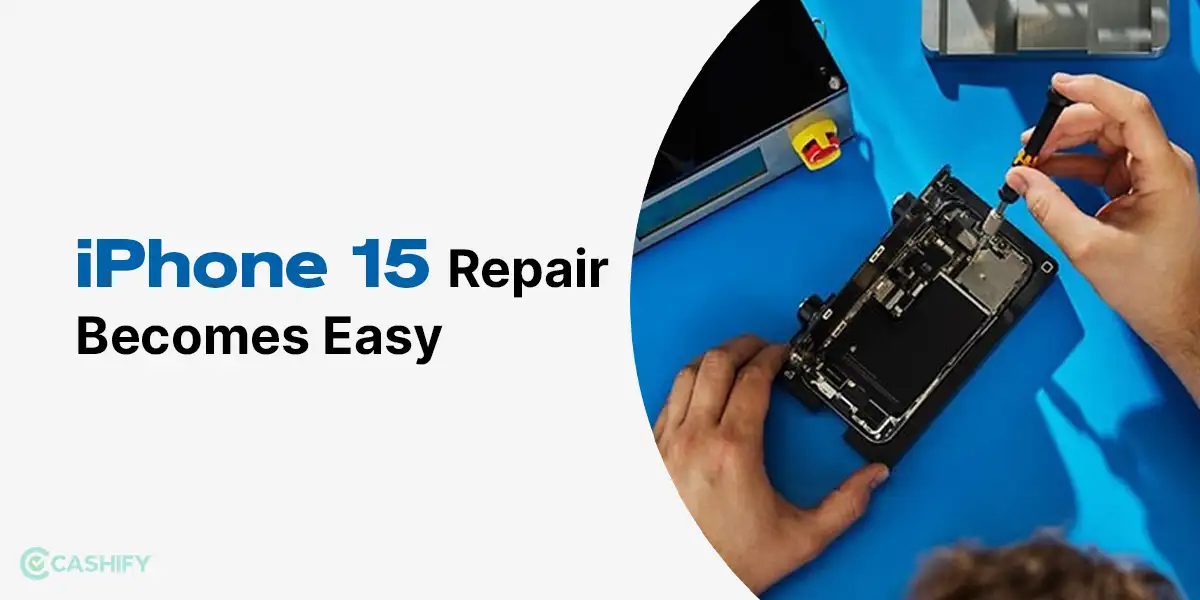 Apple iPhone 15 Repair Made Easy: Here's How! | Cashify Mobile Phones Blog