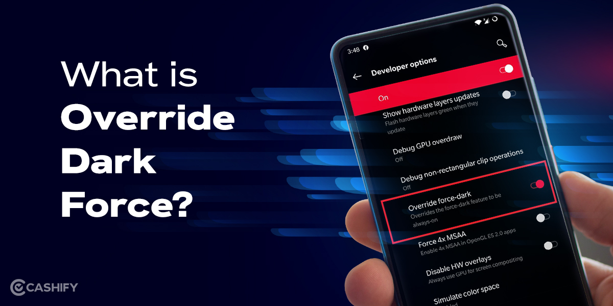 What is Override Force Dark?: Use All Android Apps In Dark Mode Using This Feature | Cashify Blog